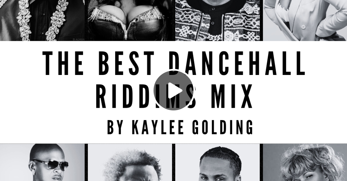 THE BEST DANCEHALL RIDDIMS MIX - Kaylee Golding by kayleegolding | Mixcloud