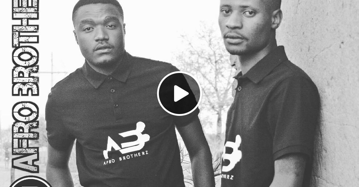 Afro Brotherz - 10K Appreciation Mix by Afro House King | Mixcloud