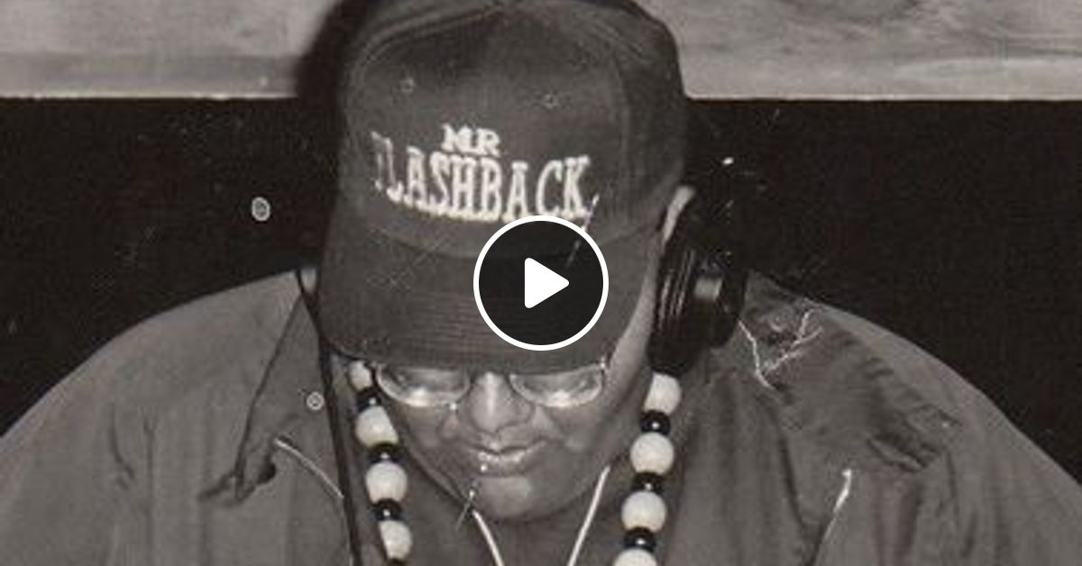 Mr. Flashback aka DJ Chill (R.I.P) - Last Mix Dec 5th 2020 Dj Gargamel ...