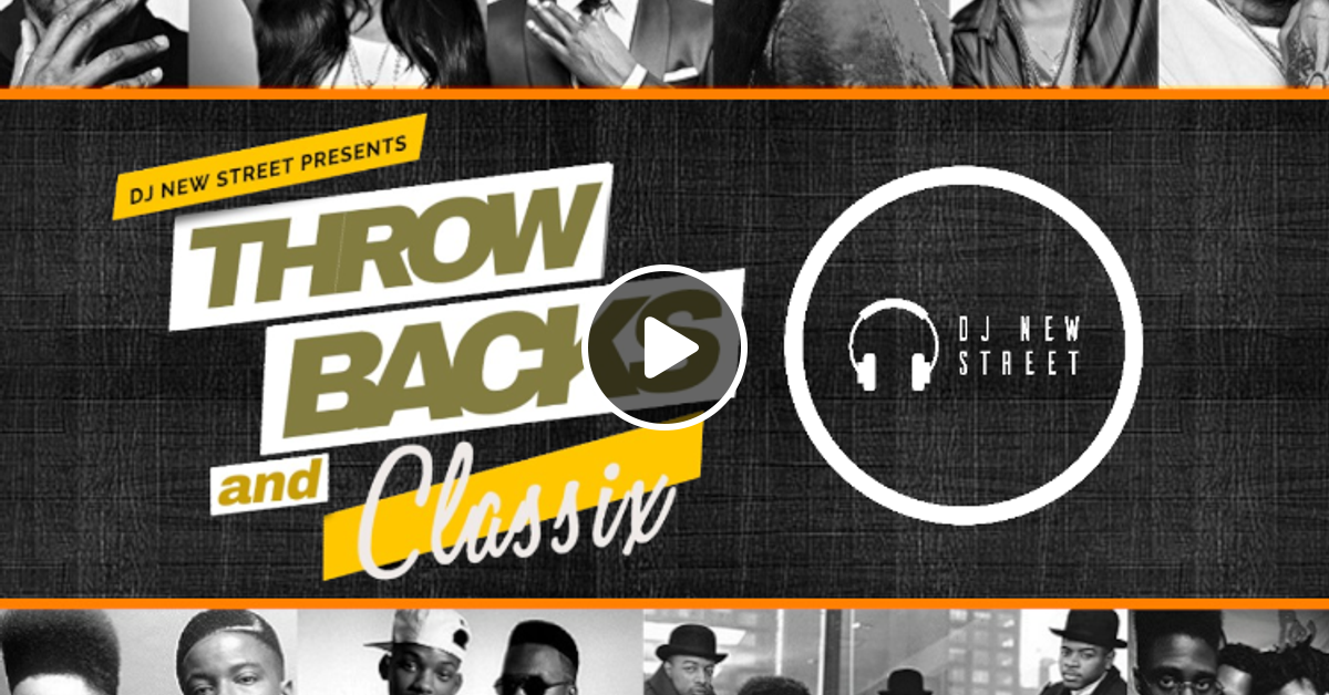 THROWBACKS & CLASSIX MIXSHOW :: 90's, 2K, AND BACK IN THE DAY (10-6 ...