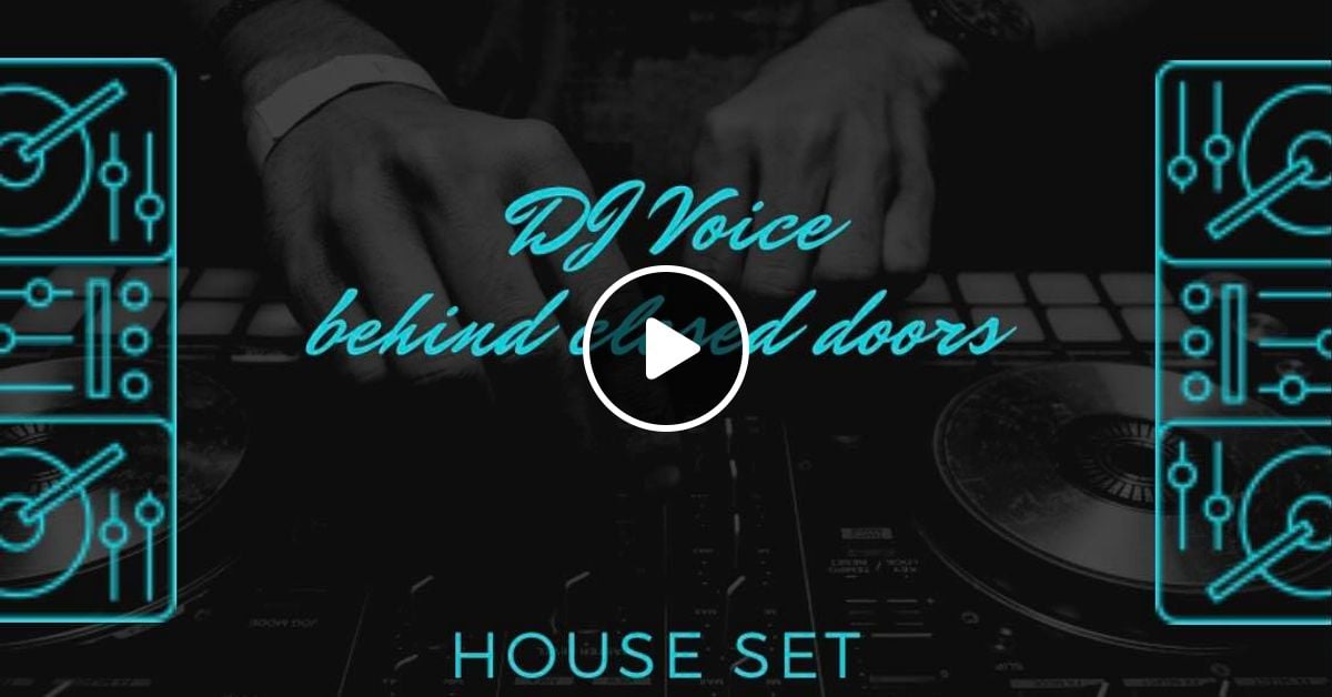 DJ Voice - Behind closed doors (House set) by Voja Voice Djordjevic ...