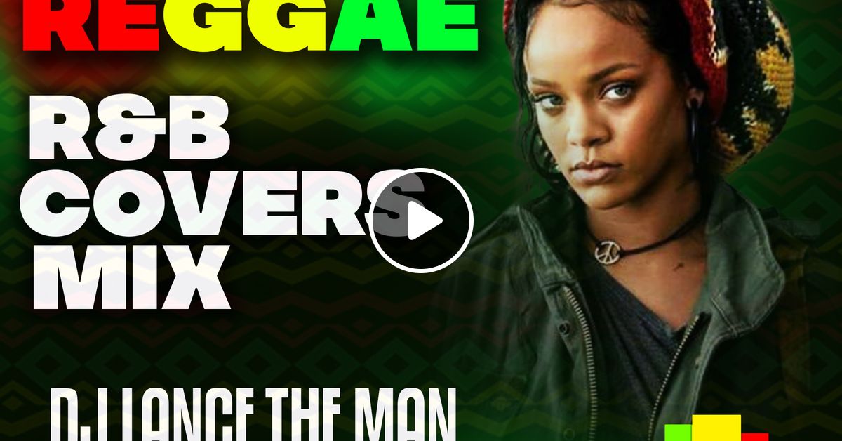 R&B REGGAE COVERS MIX - DJ LANCE THE MAN by DJ LANCE THE MAN | Mixcloud