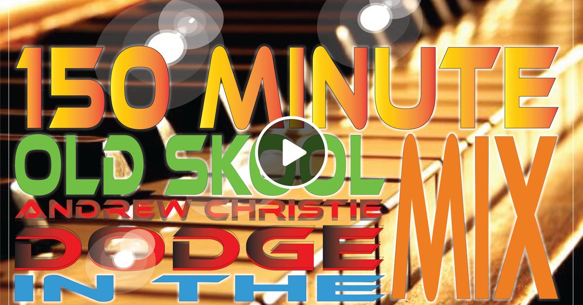 150 Minutes Of The Best Old Skool House Music Dodge 080217 By Dodge Christie Dodge Mixcloud