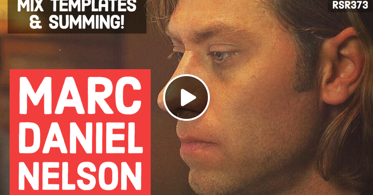 RSR373 - Marc Daniel Nelson - Guitars, Drums, Mix Templates, and ...