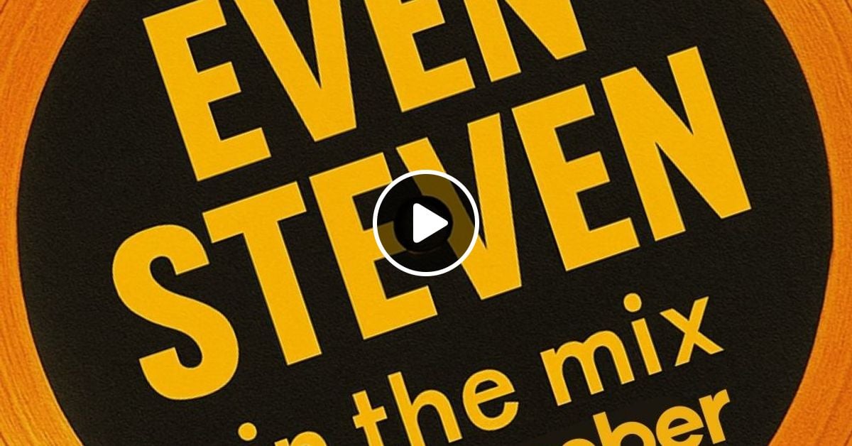 Even Steven In The Mix - September 2025 part 3 by Even Steven | Mixcloud