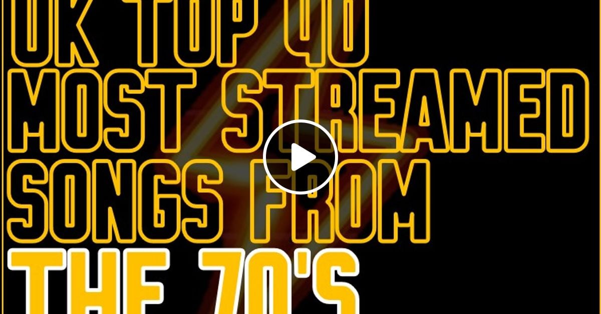 UK TOP 40 MOST STREAMED SONGS FROM THE 1970'S *SELECT EARLY ACCESS* by RPM | Mixcloud
