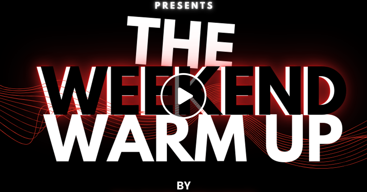 WEEKEND WARM UP! by DJCarlSparkz | Mixcloud