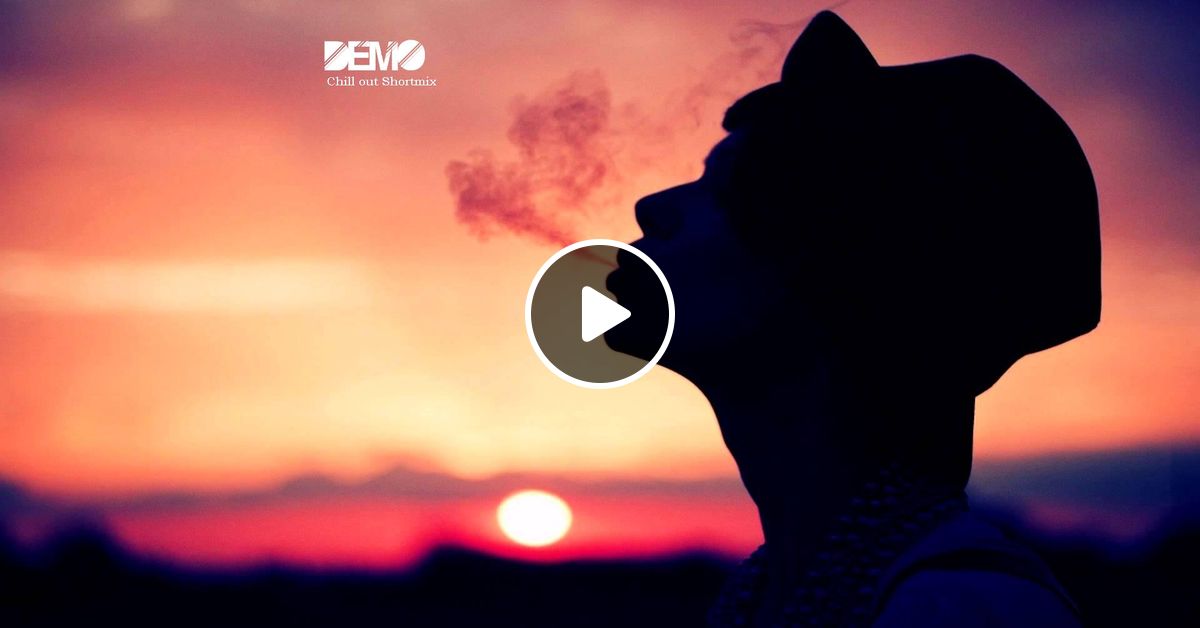 DEMO cHILL Out Mix by Demo Chen | Mixcloud