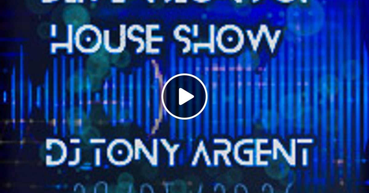 DJ Tony Argent Dimensions of house mix show 29/05/2026 by Tony Argent ...