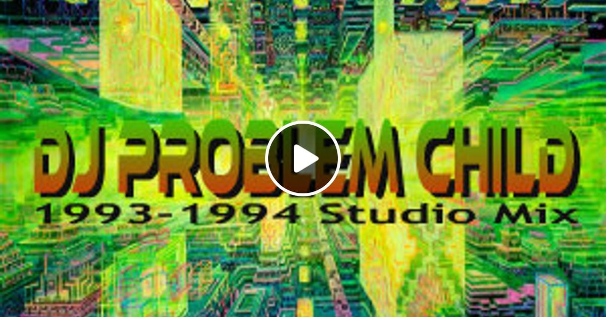DJ Problem Child 1993 - 1994 Studio Mix by DJ PROBLEM CHILD | Mixcloud