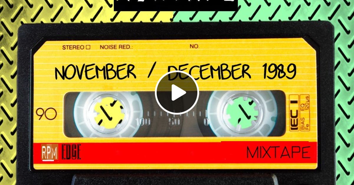 THE EDGE OF THE 80'S MIXTAPE : NOVEMBER-DECEMBER 1989 by RPM | Mixcloud