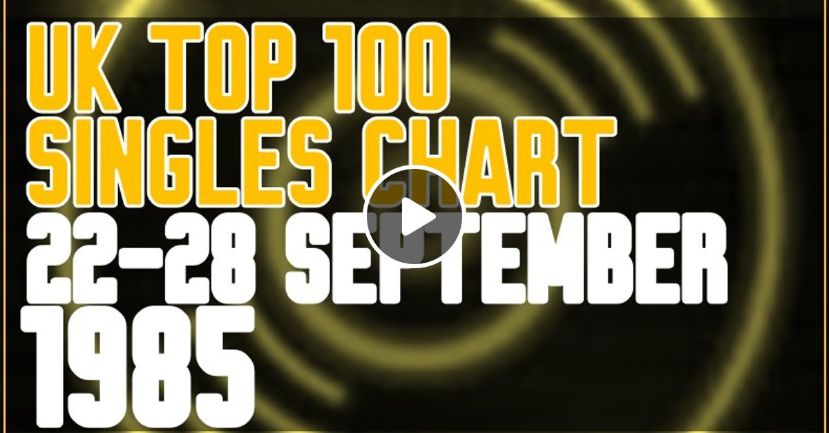 UK TOP 100 : 22-28 SEPTEMBER 1985 by RPM | Mixcloud