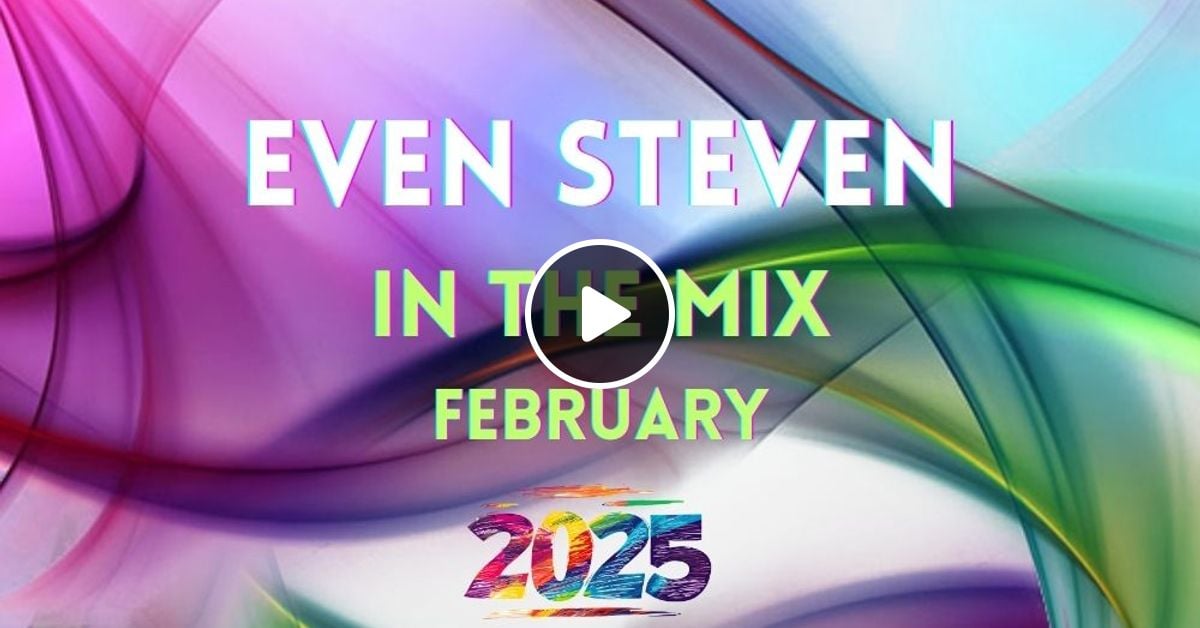 Even Steven In The Mix - February 2025 part 1 by Even Steven | Mixcloud