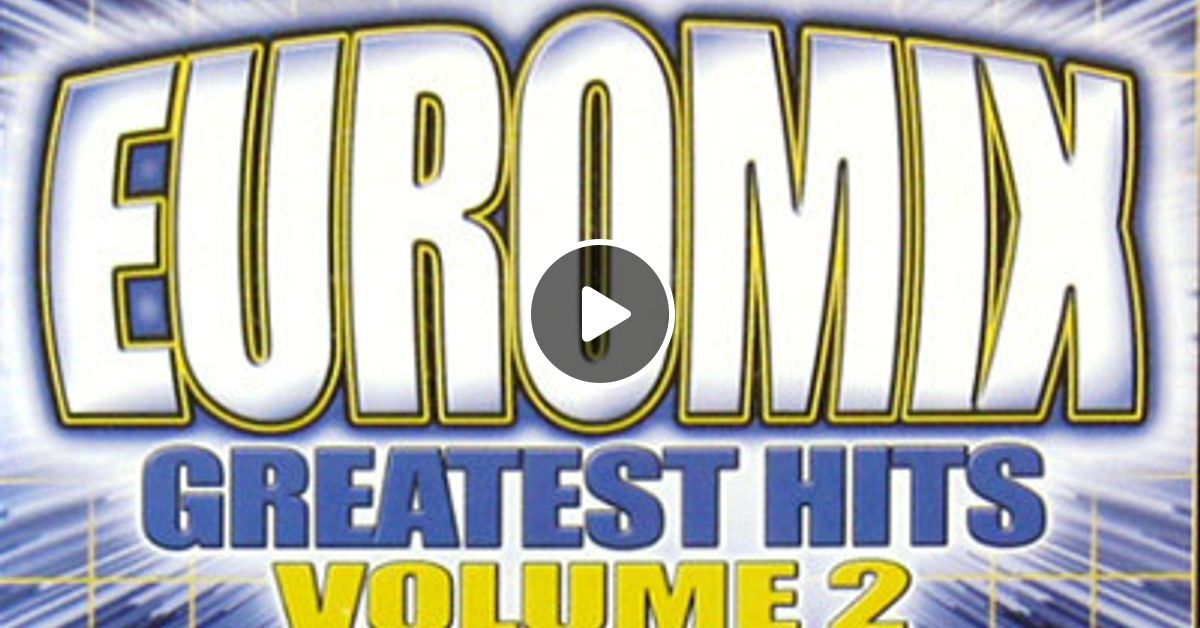 Euromix Greatest Hits Volume 2 by The Nostalgia | Mixcloud