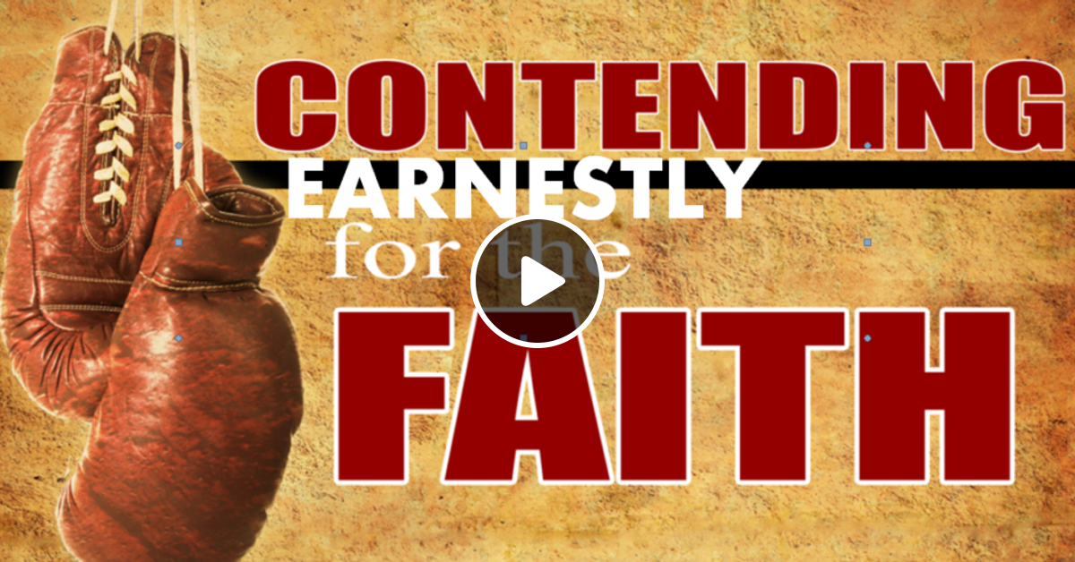 CONTENDING EARNESTLY FOR THE FAITH – PART ONE by Sermons – TMVC | Mixcloud