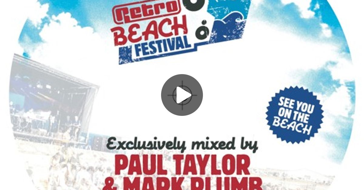 PAUL TAYLOR & MARK PLUMB - The Retro Beach Festival Promotion Mix 2017 by dave-b | Mixcloud