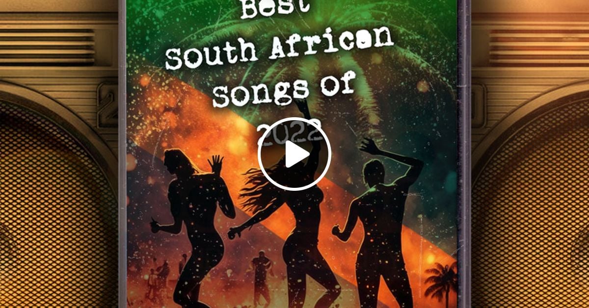 Best South African Songs of 2022 by MixTapesZA | Mixcloud