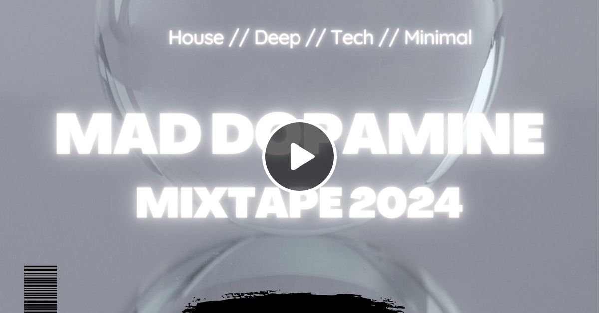 Mad Dopamine Mixtape 2024 by Mad Dopamine | Mixcloud