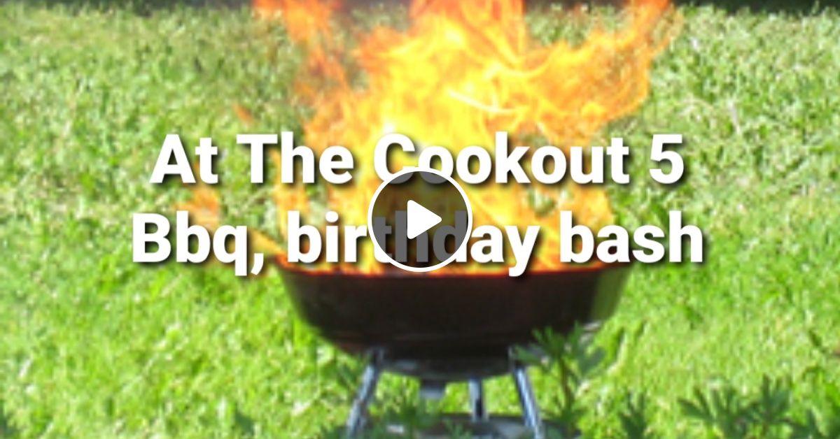 At The Cookout 5 Bbq, Birthday Bash (late 90s-early 00s RNB/Hip Hop) by ...