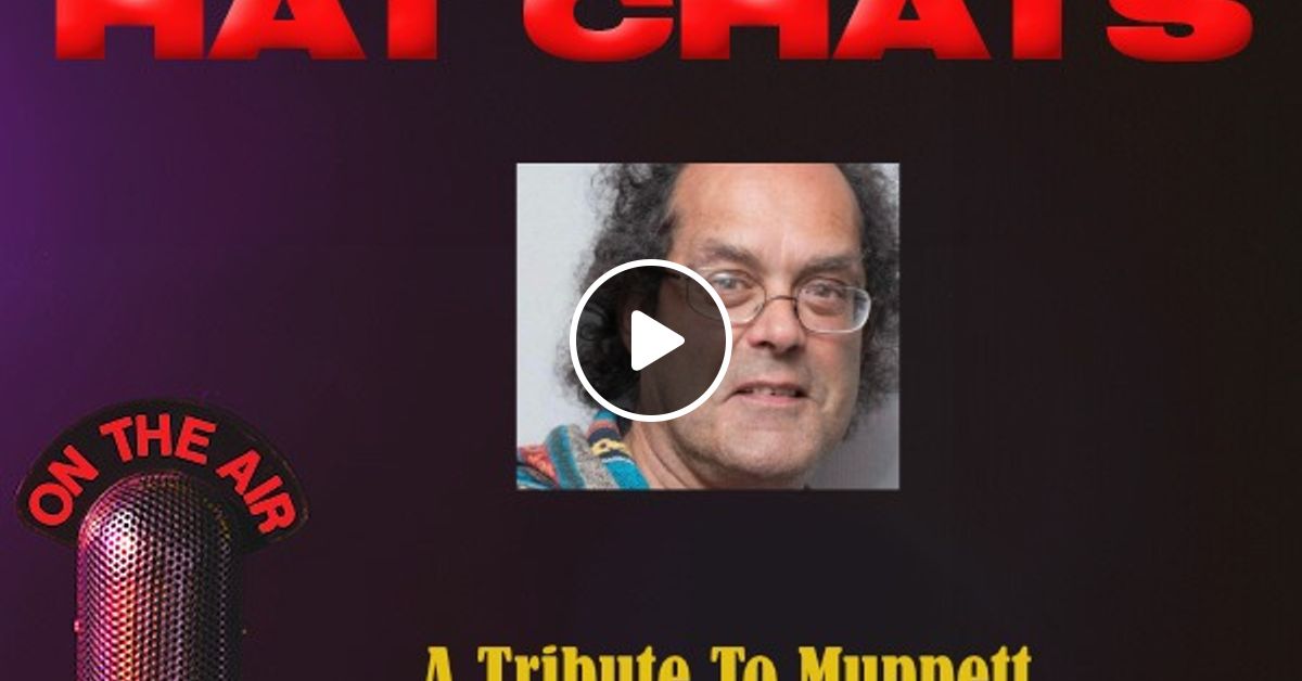 Hat Chats - Muppett Tribute Special by Daz In The Hat Radio | Mixcloud
