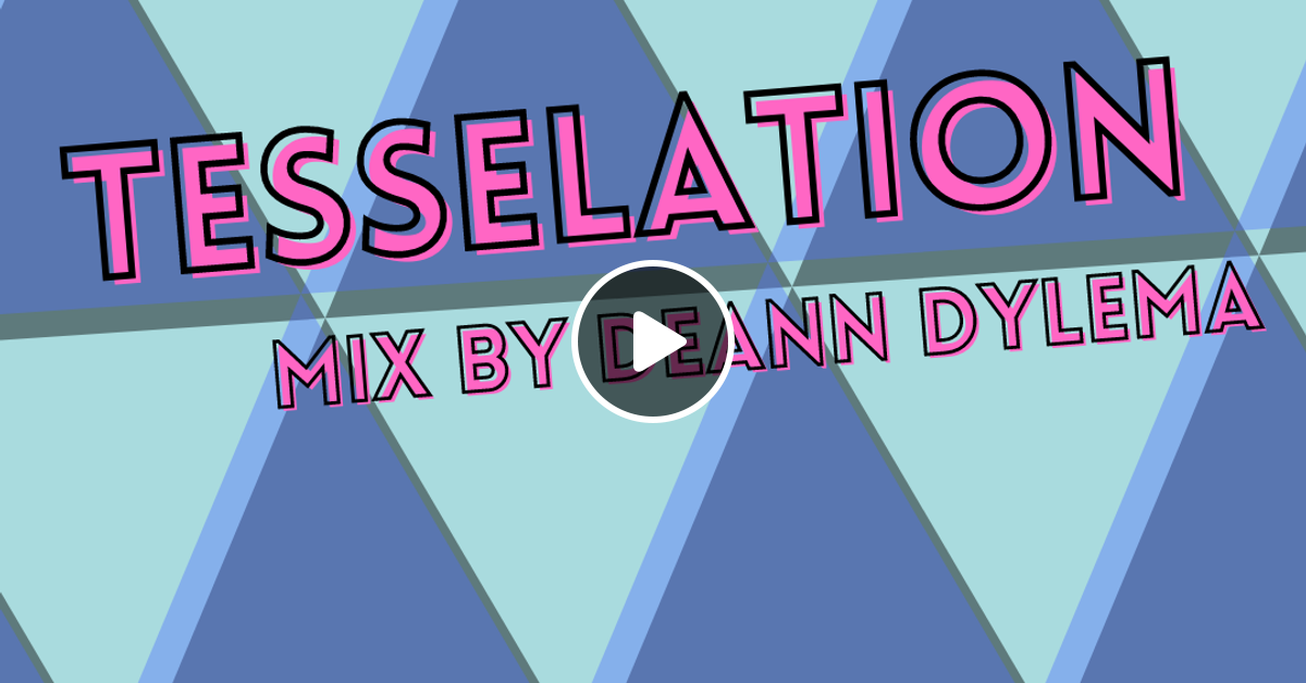 Tesselation: September 2021 mix by DeAnn Dylema | Mixcloud