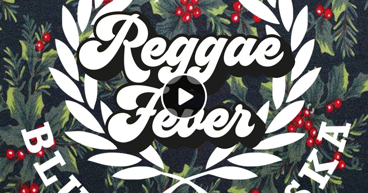 Reggae Fever #323 (23-12-2024) by Blue Beat & Ska | Mixcloud