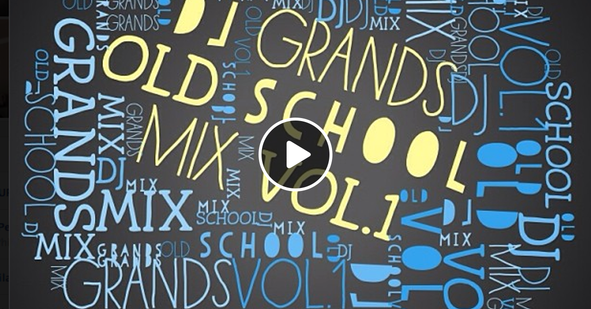 Dj Grand S Old School Mix Vol 1 By Grandville Onestro Mixcloud