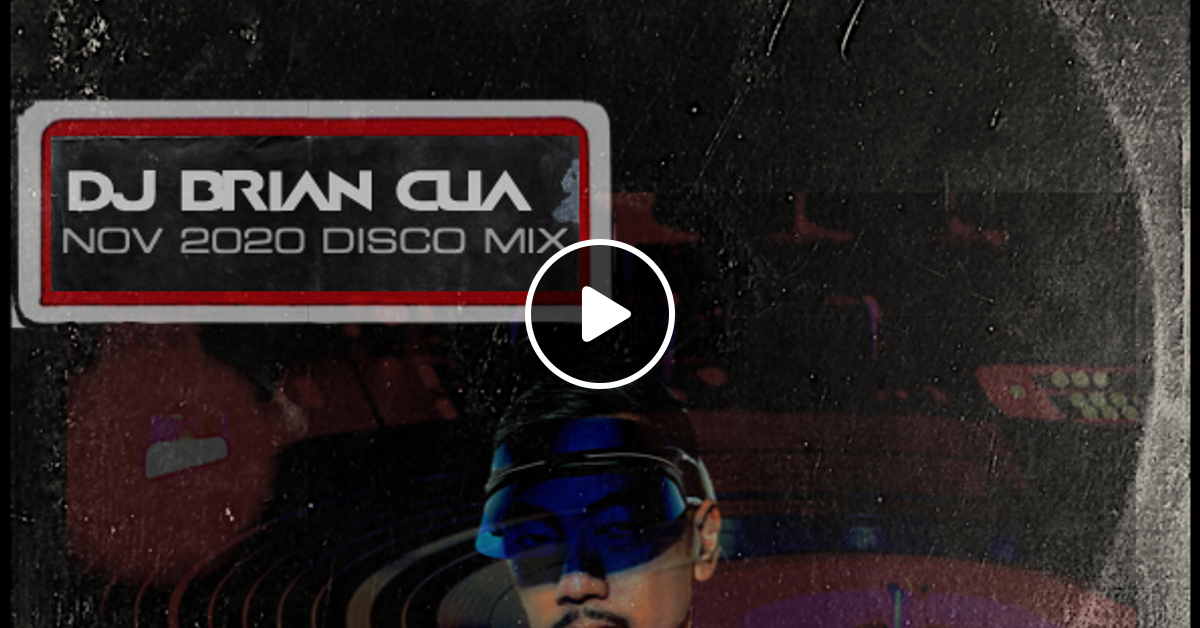 DJ BRIAN CUA NOV 2020 DISCOMIX by Brian Cua (ASIA) | Mixcloud