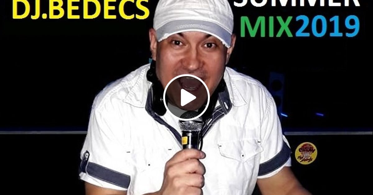 DJ BEDECS - HUNGARIAN SUMMER MIX 2019 by Zoltán Bedecs | Mixcloud