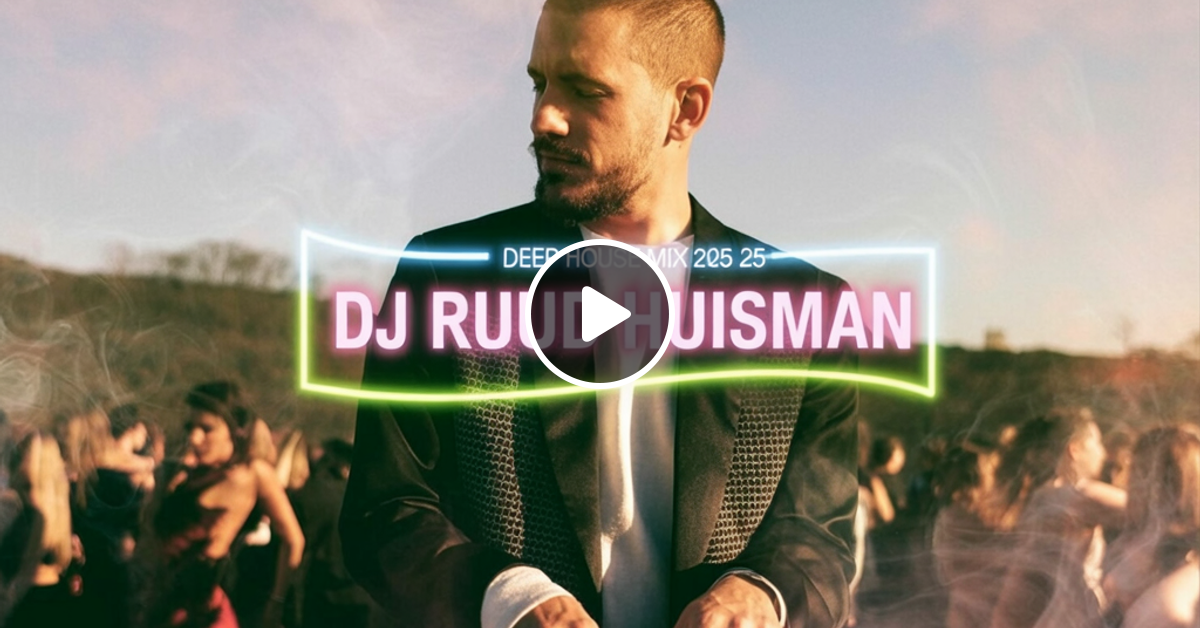 Deep House Mix 2025 25 by Dance Beats*Ruud Huisman | Mixcloud