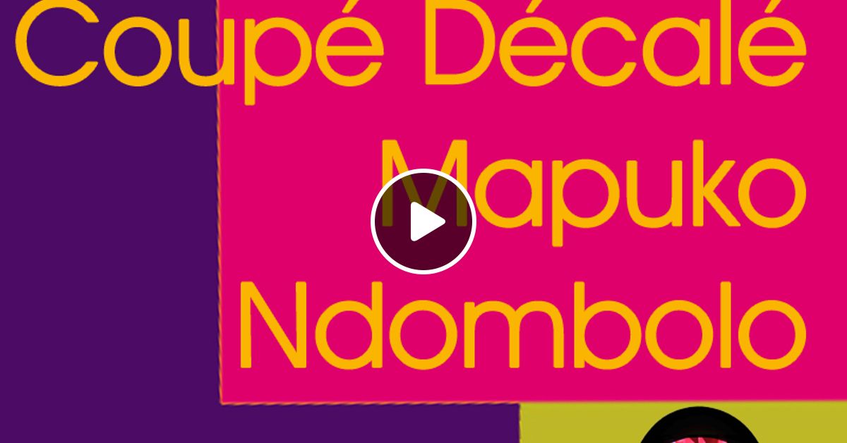100% Coupé Décalé Ndombolo & Mapuko by mps Pilot | Mixcloud