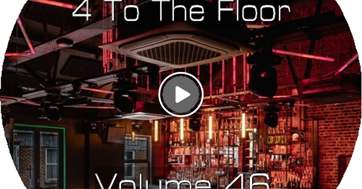 4 To The Floor Volume 46 by DJ Brian S | Mixcloud