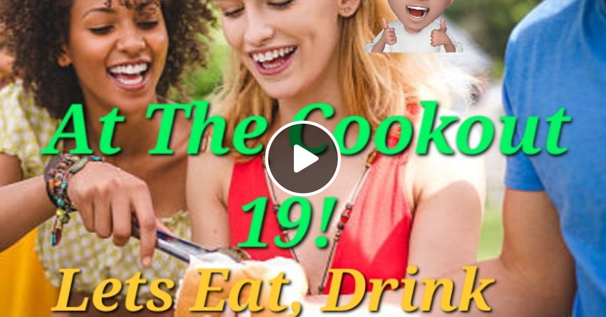 At The Cookout 19 Eat, Drink And Party! (90s-00s RNB and Hip Hop 7/9/23 ...