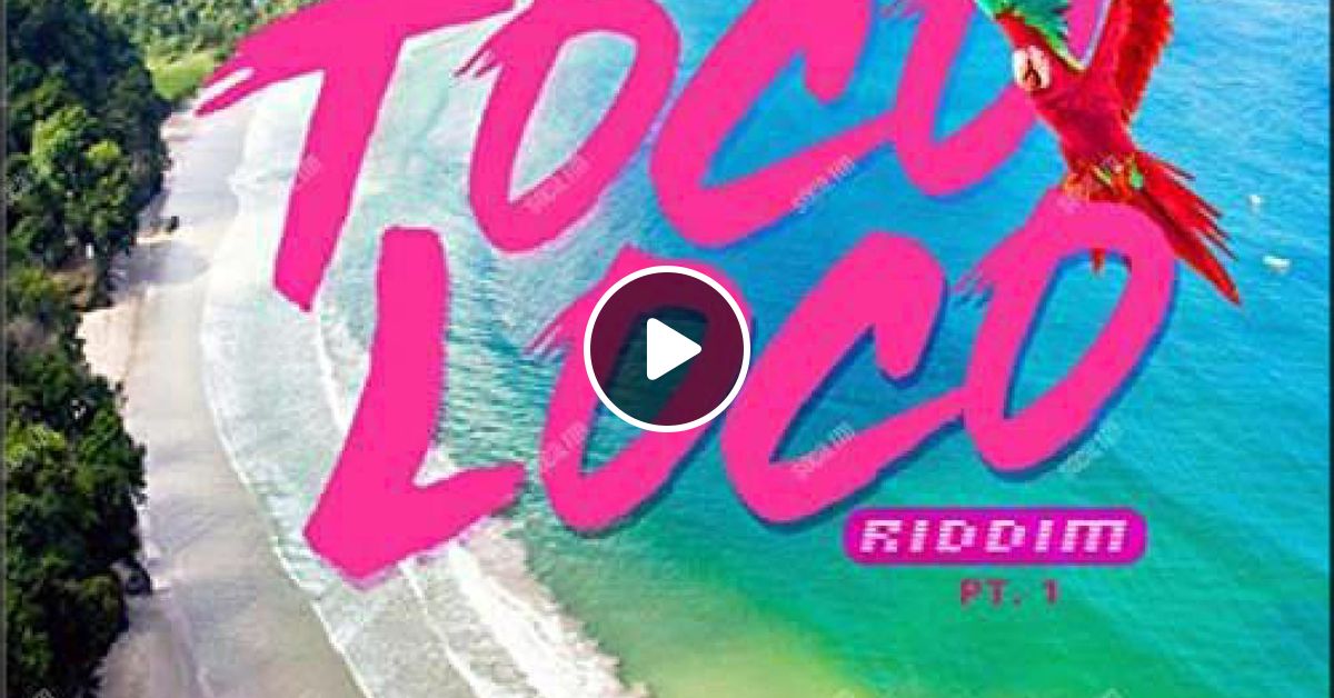 TOCO LOCO RIDDIM MIX 2018/2019 Mixed and Mastered by Dveejay Gathuboy ...