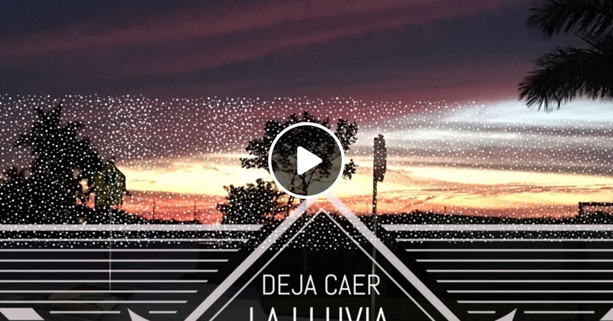 Deja caer la Lluvia atraves de ti by Altar de Adoracion | Mixcloud
