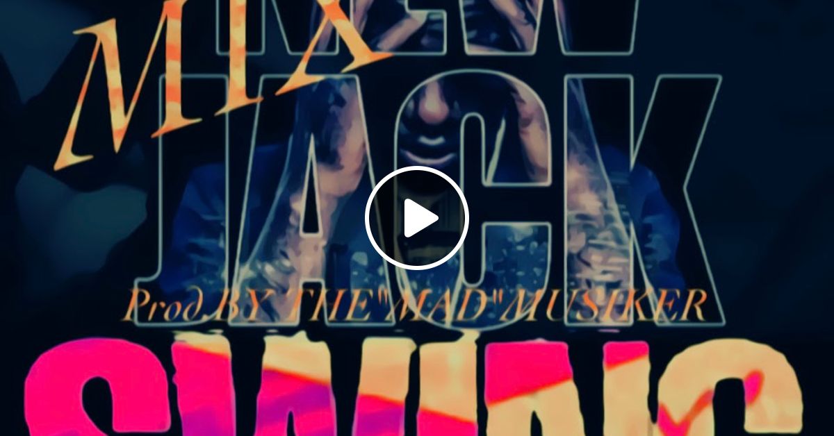 NEW JACK "JUKEBOX" SWING MIX by THE "MAD" MUSIKER | Mixcloud