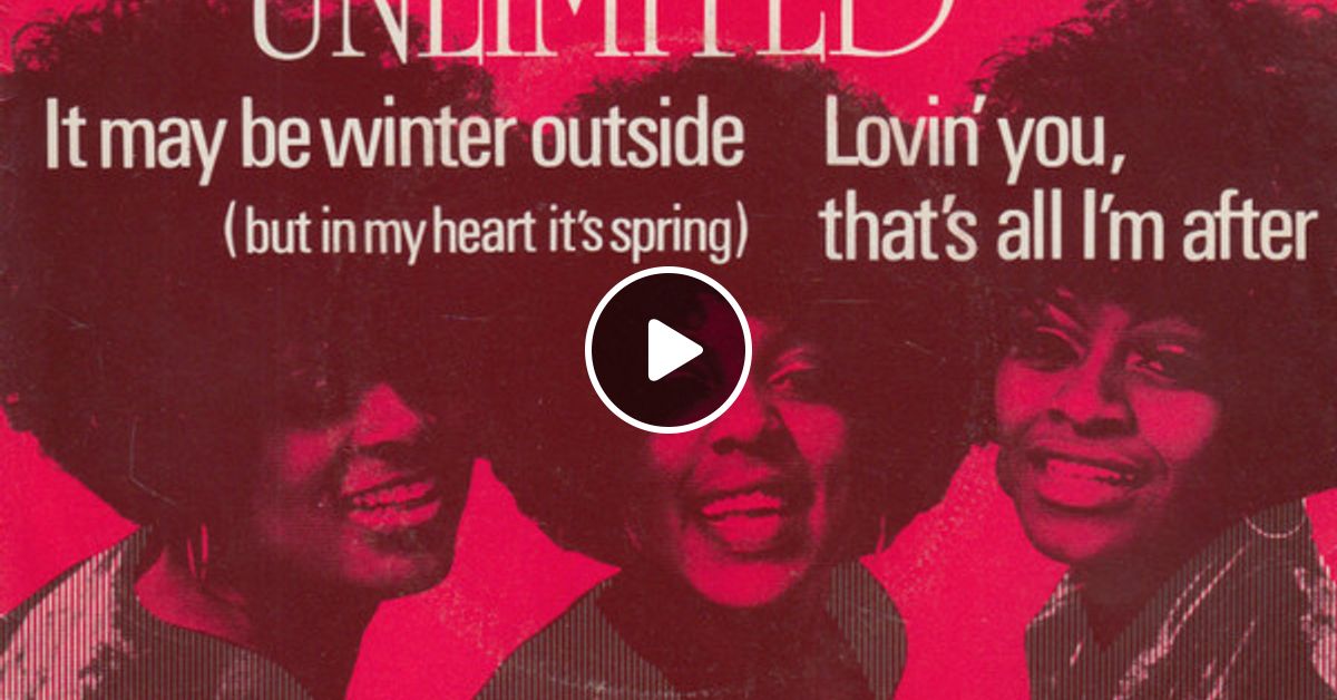 Love Unlimited - It May Be Winter Outside, (But In My Heart It's Spring ...