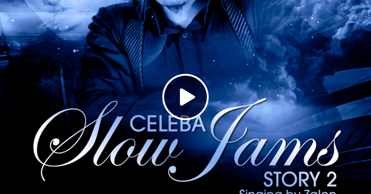 Celebrity Supa's Slow Jam Story 2 by Celebrity Supa | Mixcloud