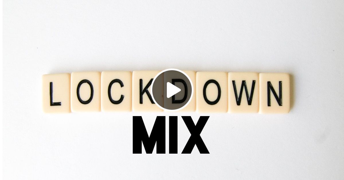 LockDown Mix by tommalams | Mixcloud