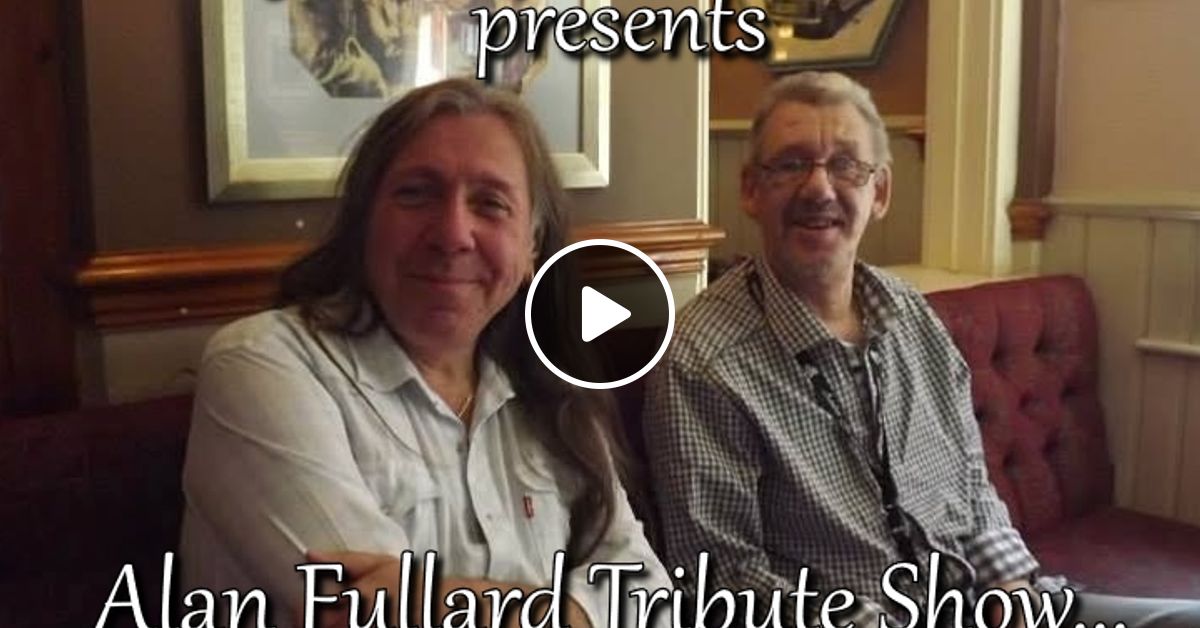 ''Alan Fullard Tribute Show'' .... by DjS Independent Radio | Mixcloud