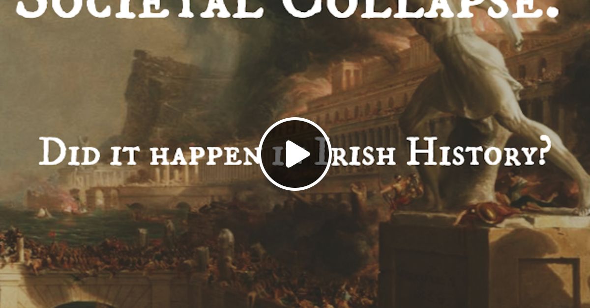 Societal Collapse: Did It Happen in Irish History? by Irish History ...