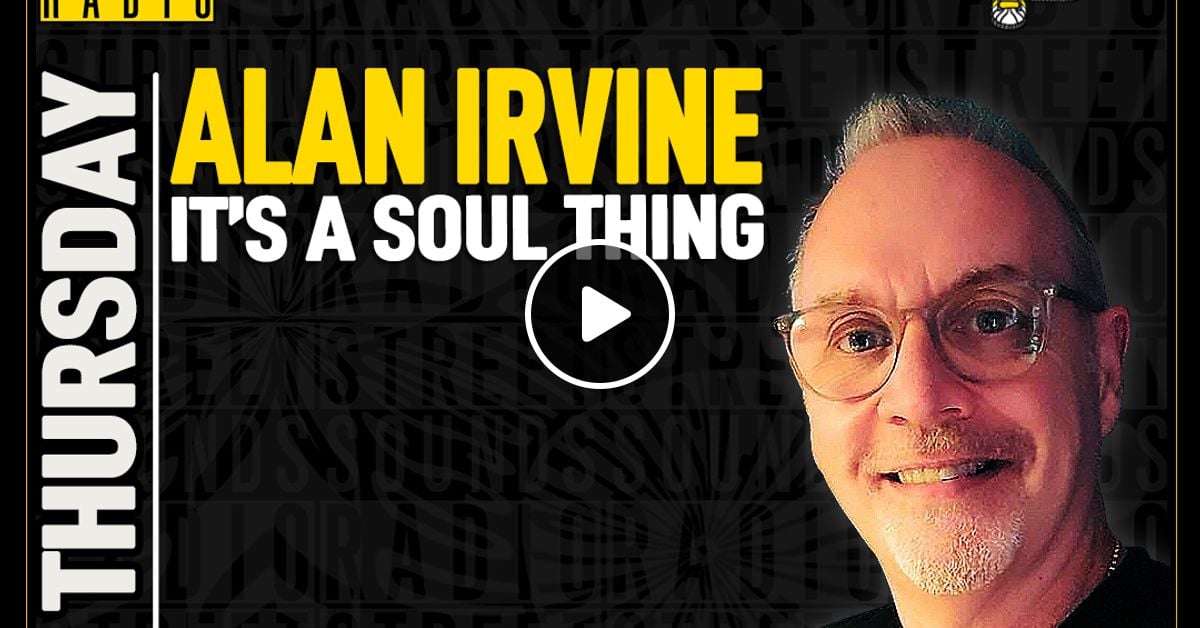 It`s A Soul Thing with Alan Irvine on Street Sounds Radio 1600-1900 20 ...