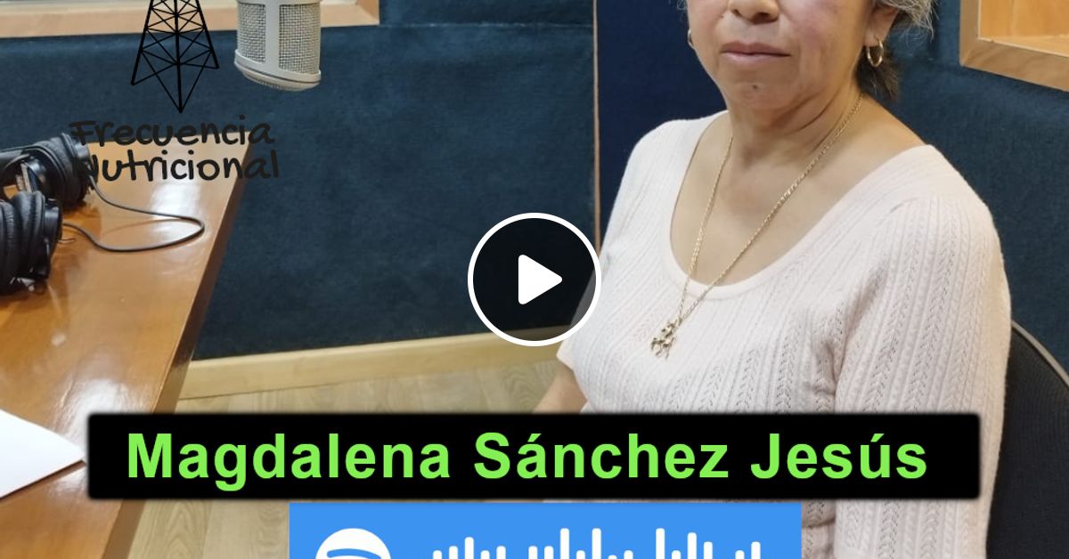 TEMA: El rol del nutriólogo en el paciente psicogeriátrico INVITADA: Magdalena Sánchez PROGRAMA ...