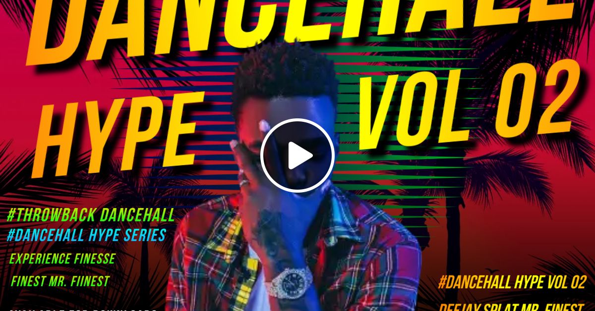 Dancehall Hype Vol 2 (Deejay Splat) by Deejay_Splat | Mixcloud