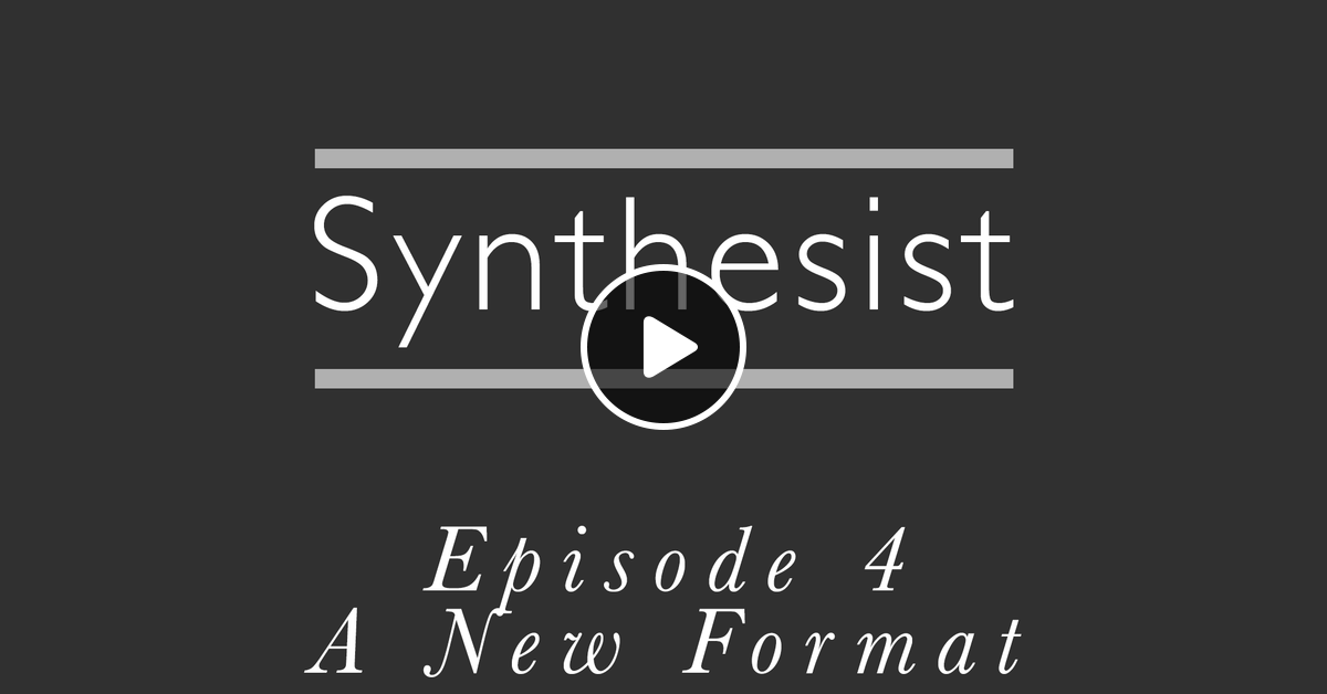 Synthesist - Episode 4: A New Format by David Allan | Mixcloud