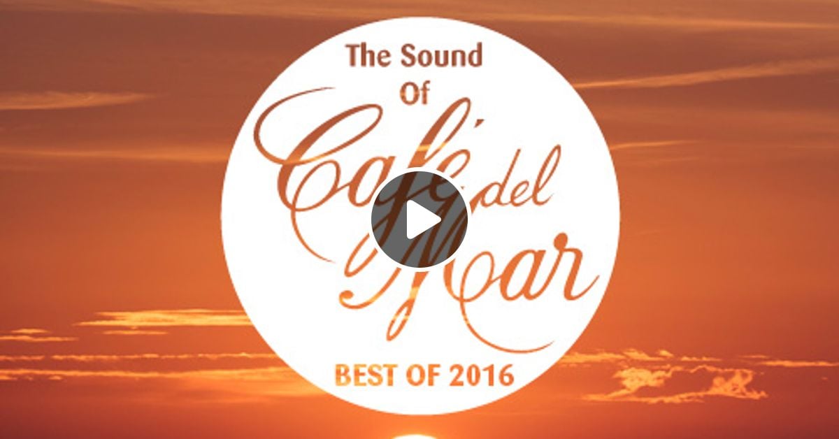 Café del Mar The Best of 2016 Mix by Toni Simonen by Café del Mar ...