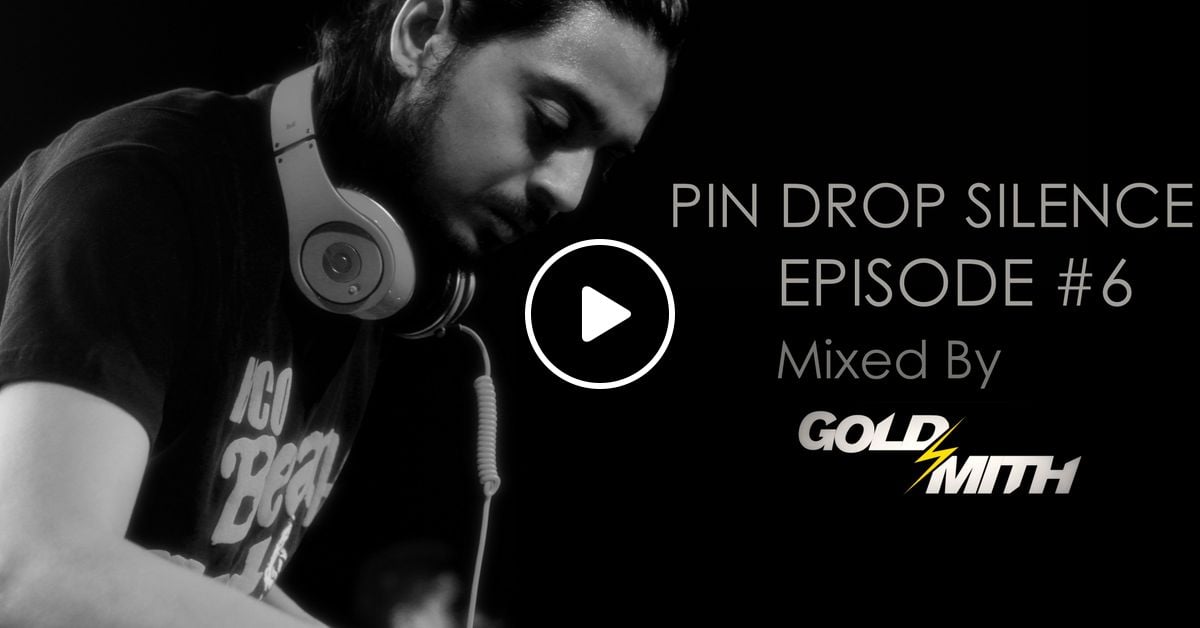 Goldsmith Presents - Pin Drop Silence Episode #6 by GOLDSMITH listeners | Mixcloud