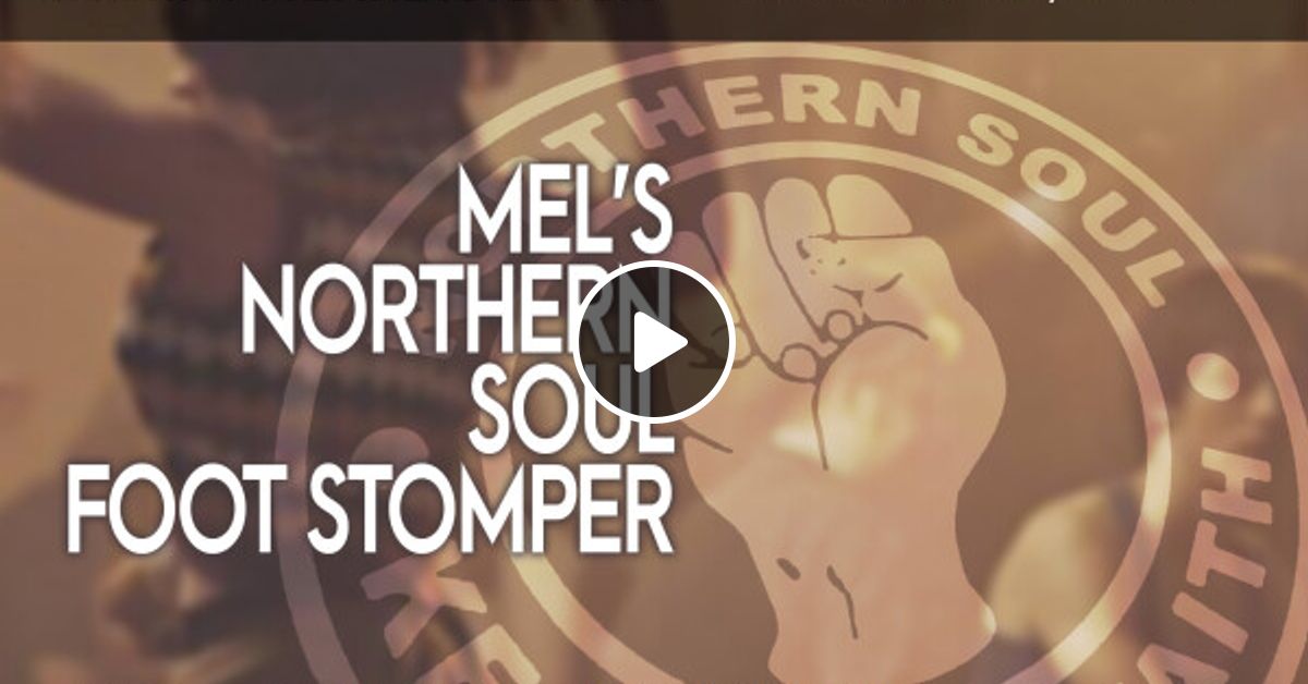 Mel - NORTHERN SOUL FOOT STOMPER 22.10.2024 by Attic Radio | Mixcloud