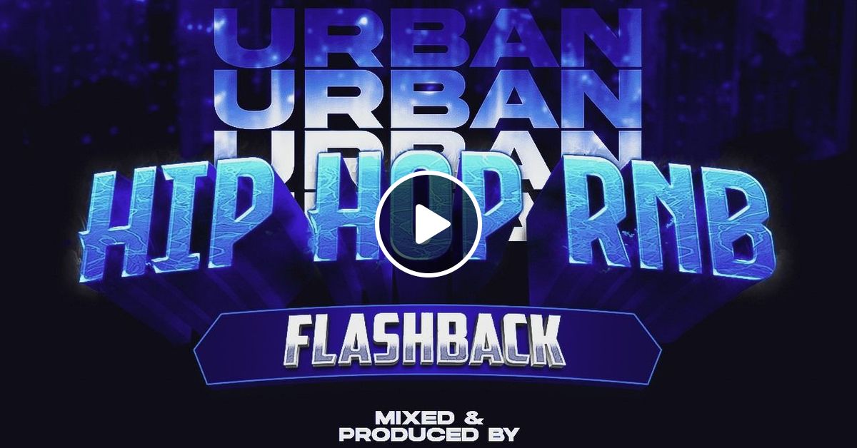 Urban Hip Hop RnB Flashback by DJ Brizzy | Mixcloud