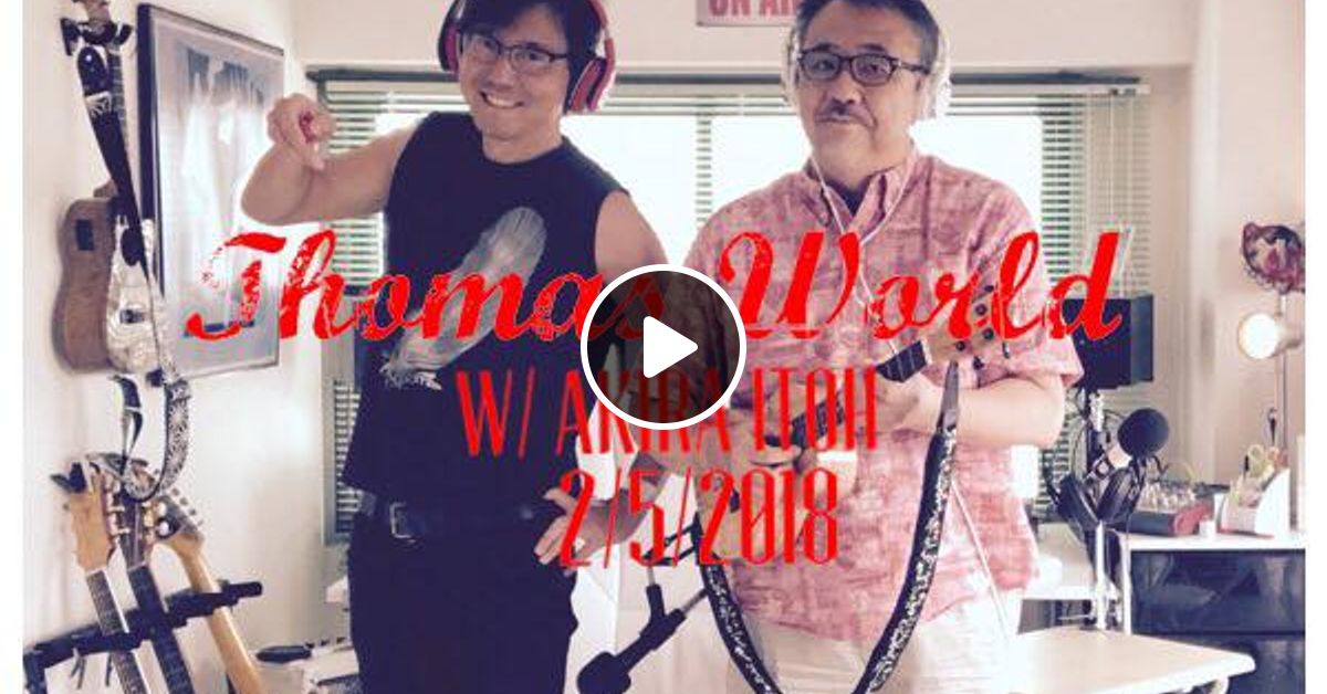 Thomas Sawada - co-host Akira 20180205-2000-2030-THOMAS-WORLD by Thomasworld | Mixcloud